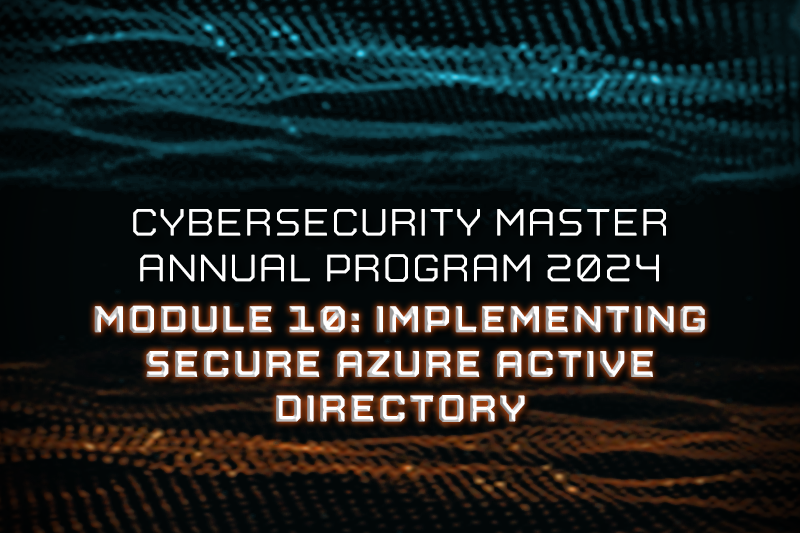 Cmap 2024 Module 10 Implementing Secure Azure Active Directory Cqure Academy