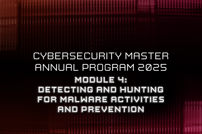 CMAP 2025 | Module 4: Detecting and Hunting for Malware Activities and Prevention - CQURE Academy