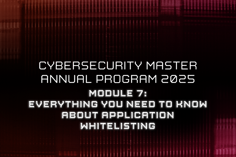 Cmap 2025 Module 7 Everything You Need To Know About Application Whitelisting Cqure Academy