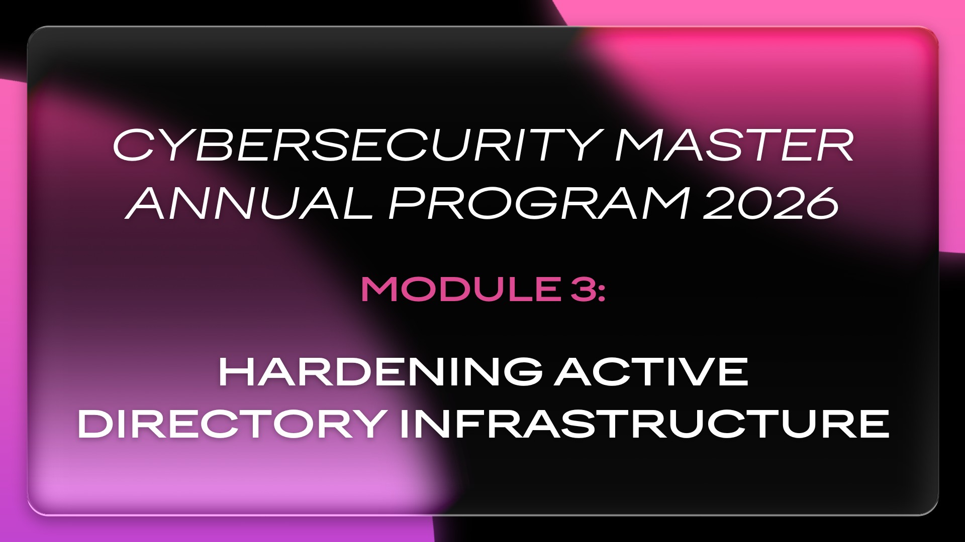 CMAP 2026 | Module 3: Hardening Active Directory Infrastructure - CQURE Academy